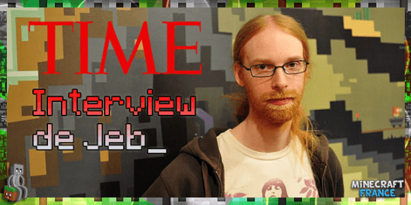 Interview de Jeb_ par le magazine Time - Minecraft-France