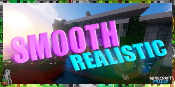 [Resource Pack] Smooth Realistic [1.12] - Minecraft-France