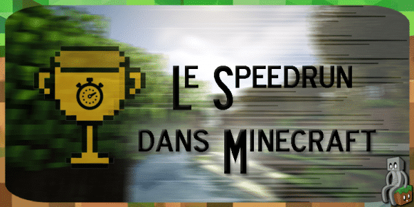 [Dossier] Le speedrun dans Minecraft - Minecraft-France