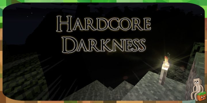 [Mod] Hardcore Darkness [1.7.10 - 1.12.2] - Minecraft-France