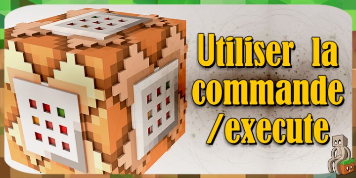 [tutoriel] La Commande Execute [1 13 ] Minecraft France