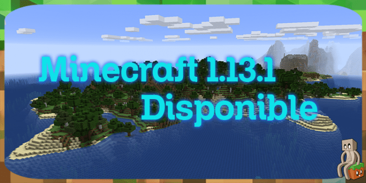 Minecraft 1.13.1 disponible ! - Minecraft-France