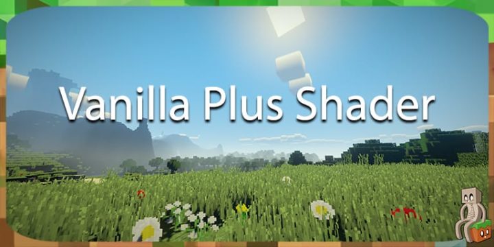 Shader : Vanilla Plus Shader | 1.16 - 1.21+ - Minecraft-France