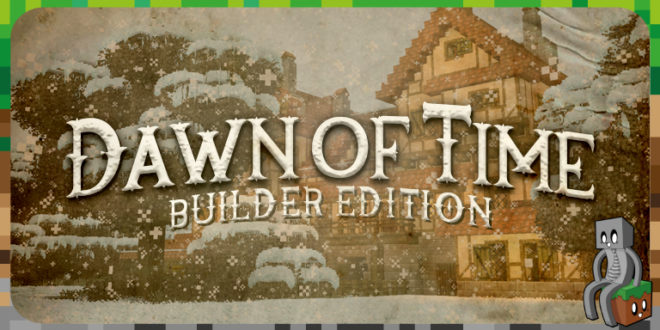 [Mod] Dawn Of Time - Builder Edition [1.12.2] - Minecraft-France