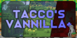 [Resource Pack] Taco's Vanilla + [1.16] - Minecraft-France