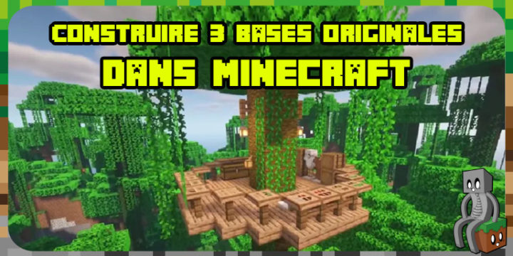 Guide : Construire facilement une base originale dans Minecraft