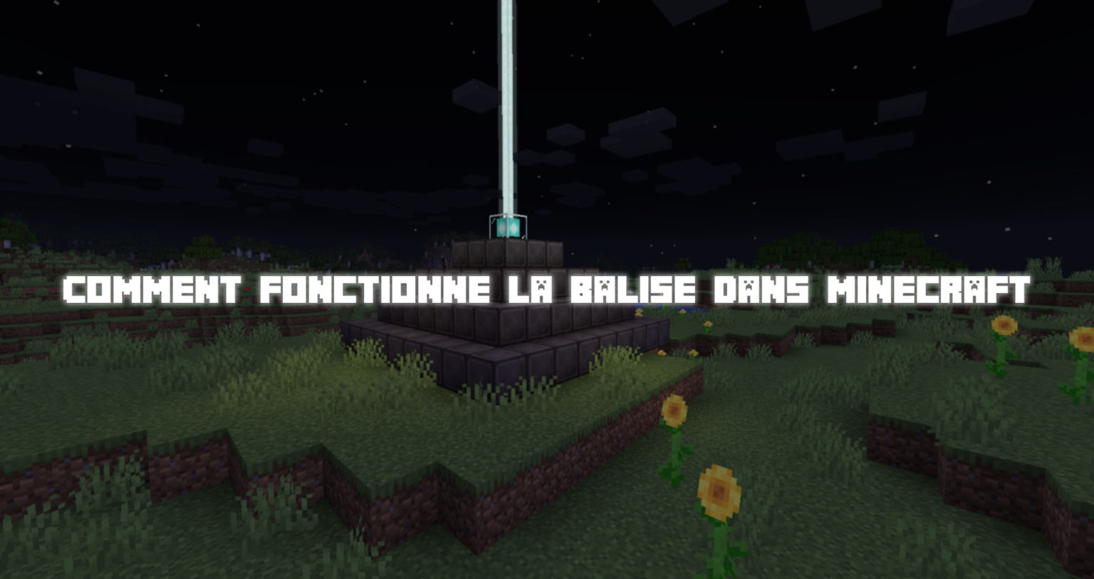 Comment fonctionne la balise (Beacon) dans Minecraft ? - Minecraft-France