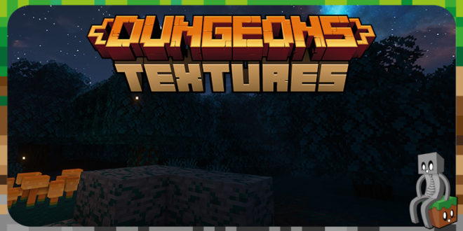 [Resource Pack] Dungeons Textures [1.16 - 1.19] - Minecraft-France