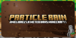 [Mod] Particle Rain [1.16.5 - 26.1] - Minecraft-France